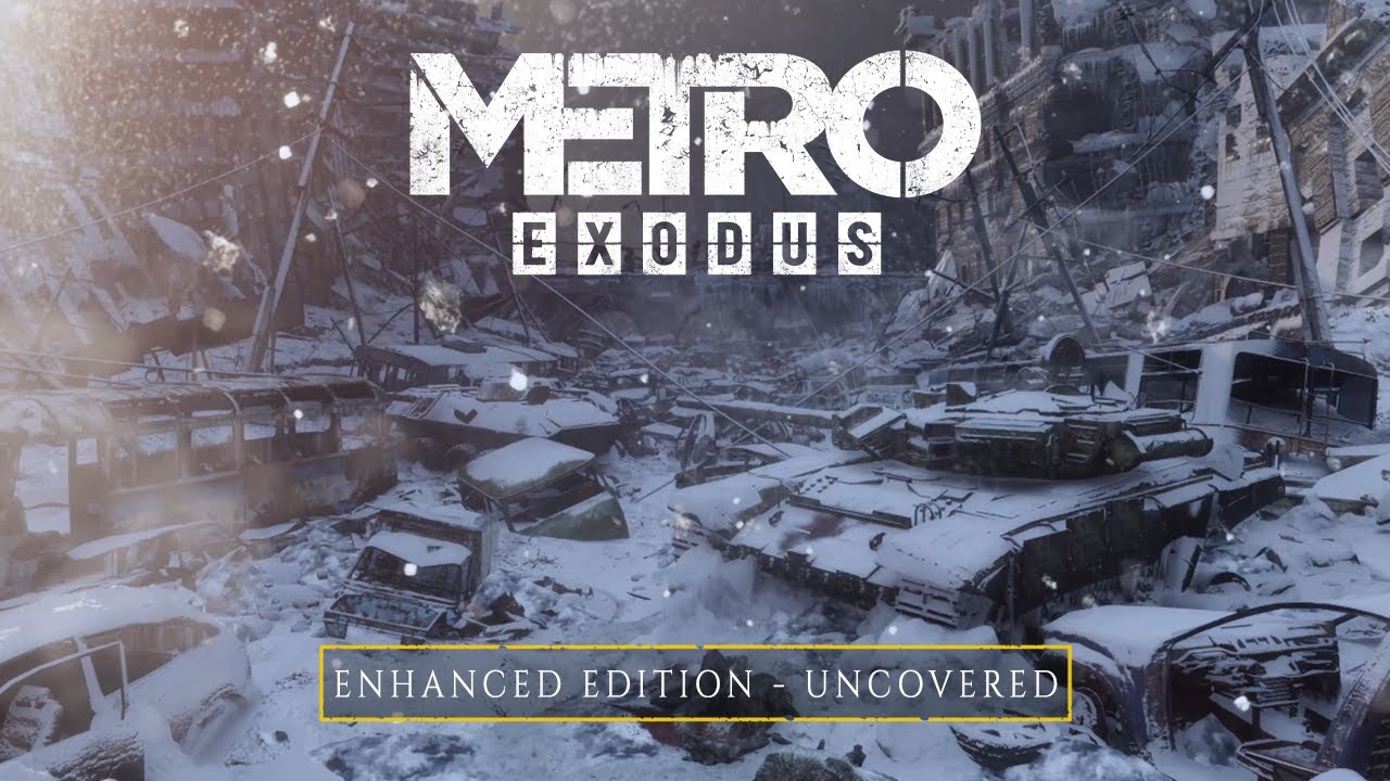 Video Thumbnail: Metro Exodus Enhanced - Uncovered (Official 4K ...
